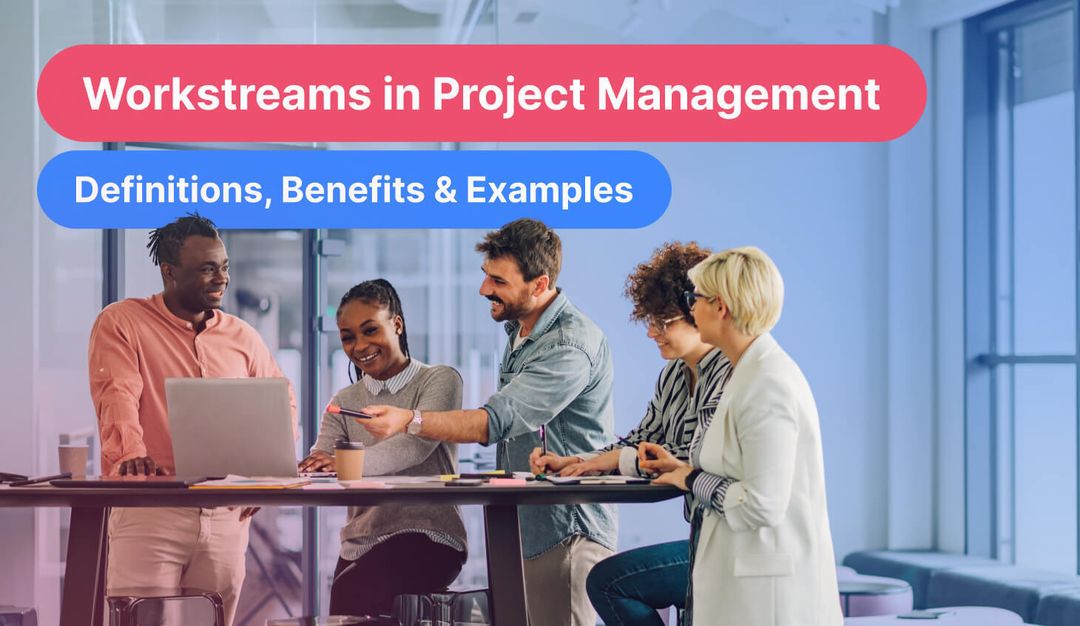 Workstreams In Project Management: Definitions, Benefits & Examples