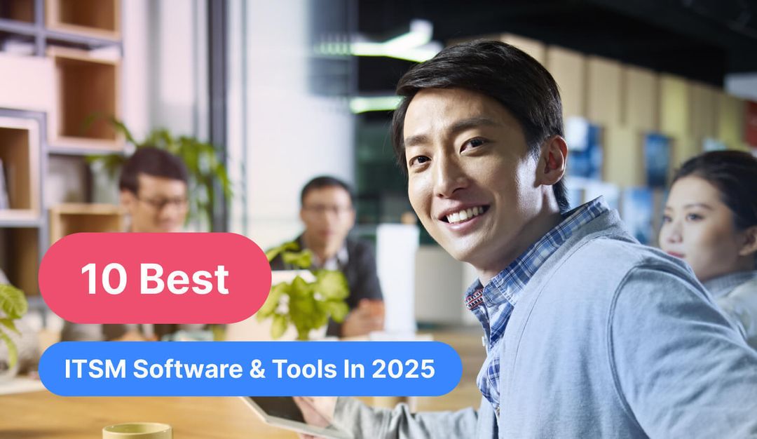 10 Best ITSM Software & Tools In 2025 [Reviewed]