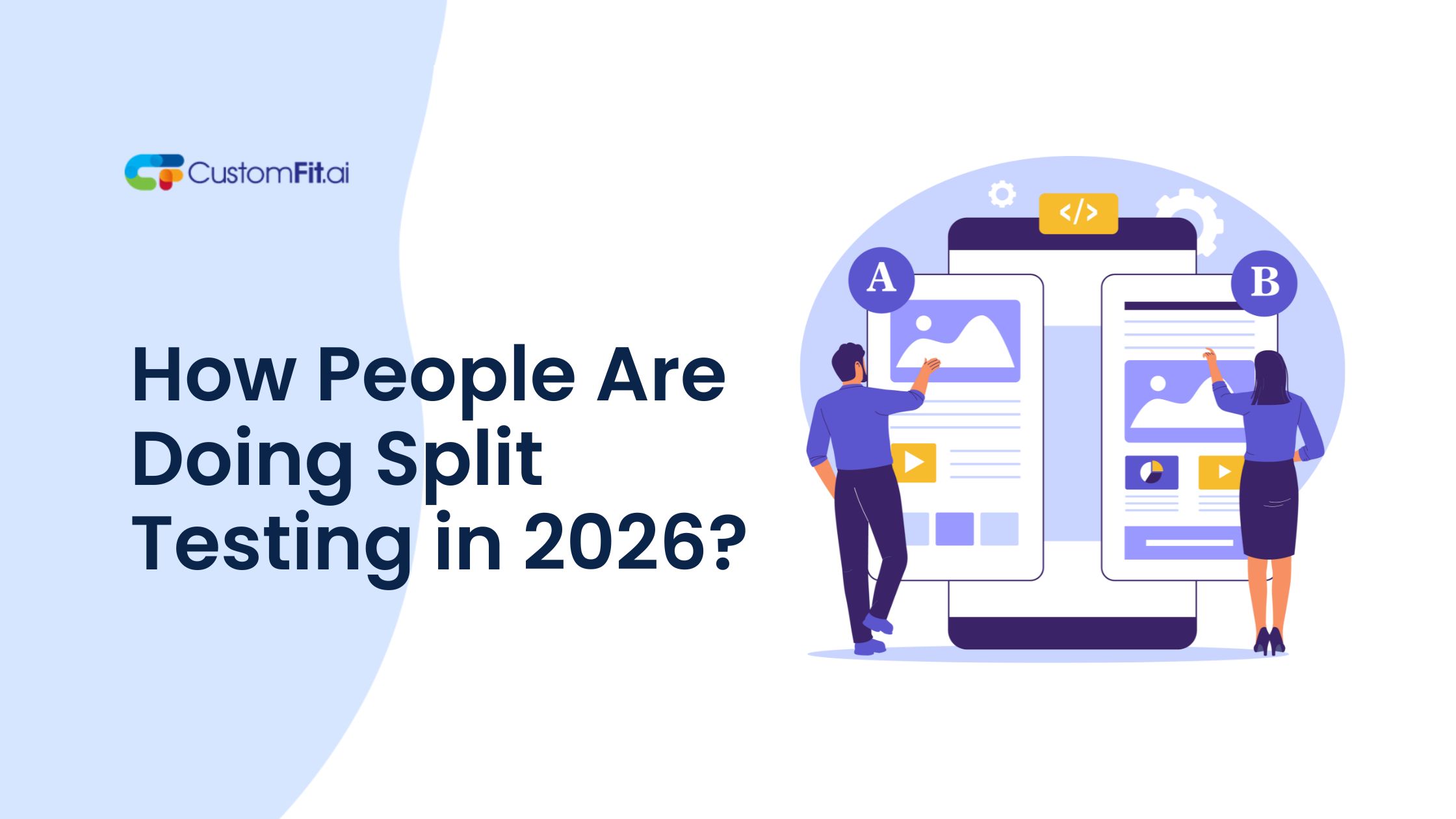 How People Are Doing Split Testing in 2026 | CustomFit.ai