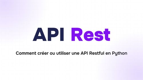 API REST : Comment créer ou utiliser une API Restful en Python