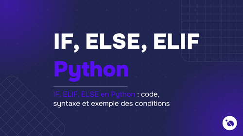 IF, ELIF, ELSE en Python : code, syntaxe et exemple des conditions