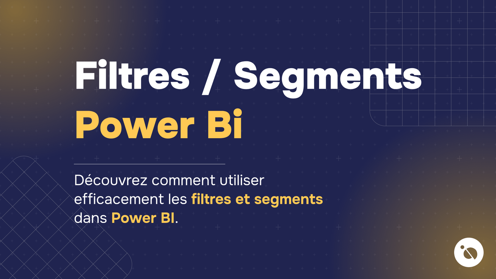 Filtres et segments dans Power BI : Personnalisez vos dashboards