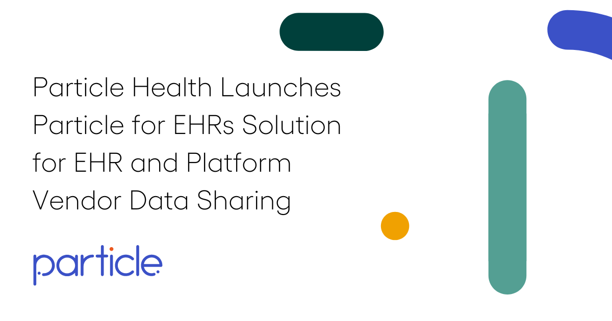 Particle Health Launches Particle for EHRs Solution