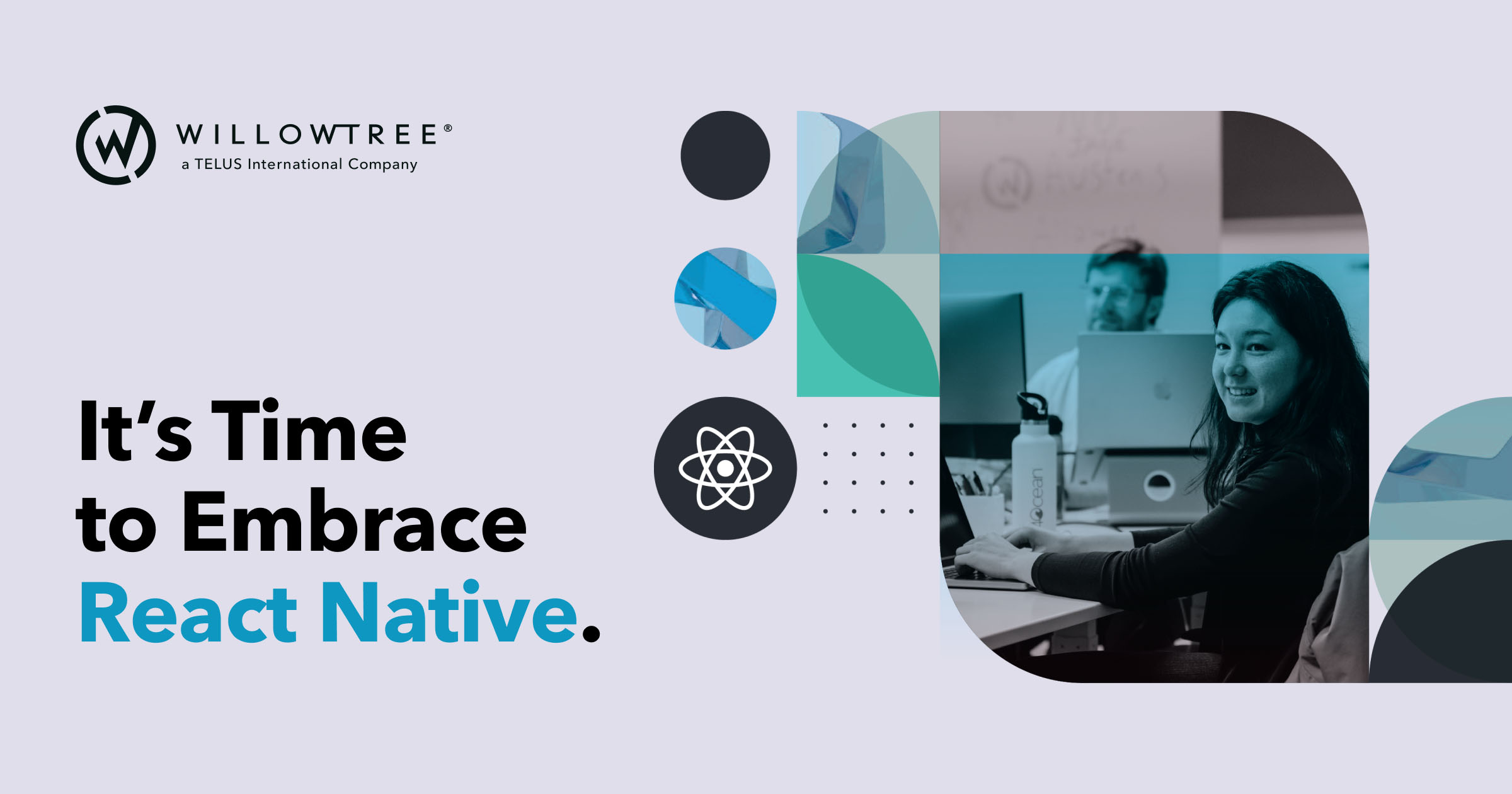 Why It’s Time to Embrace React Native: A Guide | WillowTree