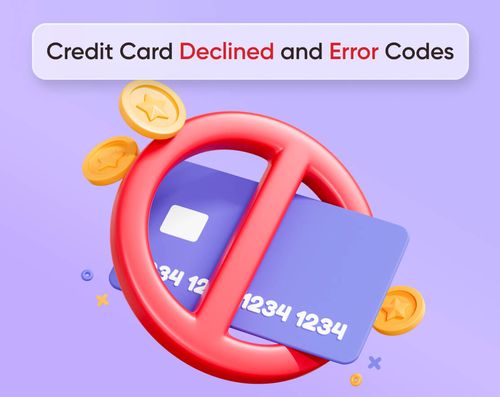 Credit Card Declined & Error Codes: Complete Guide for 2023