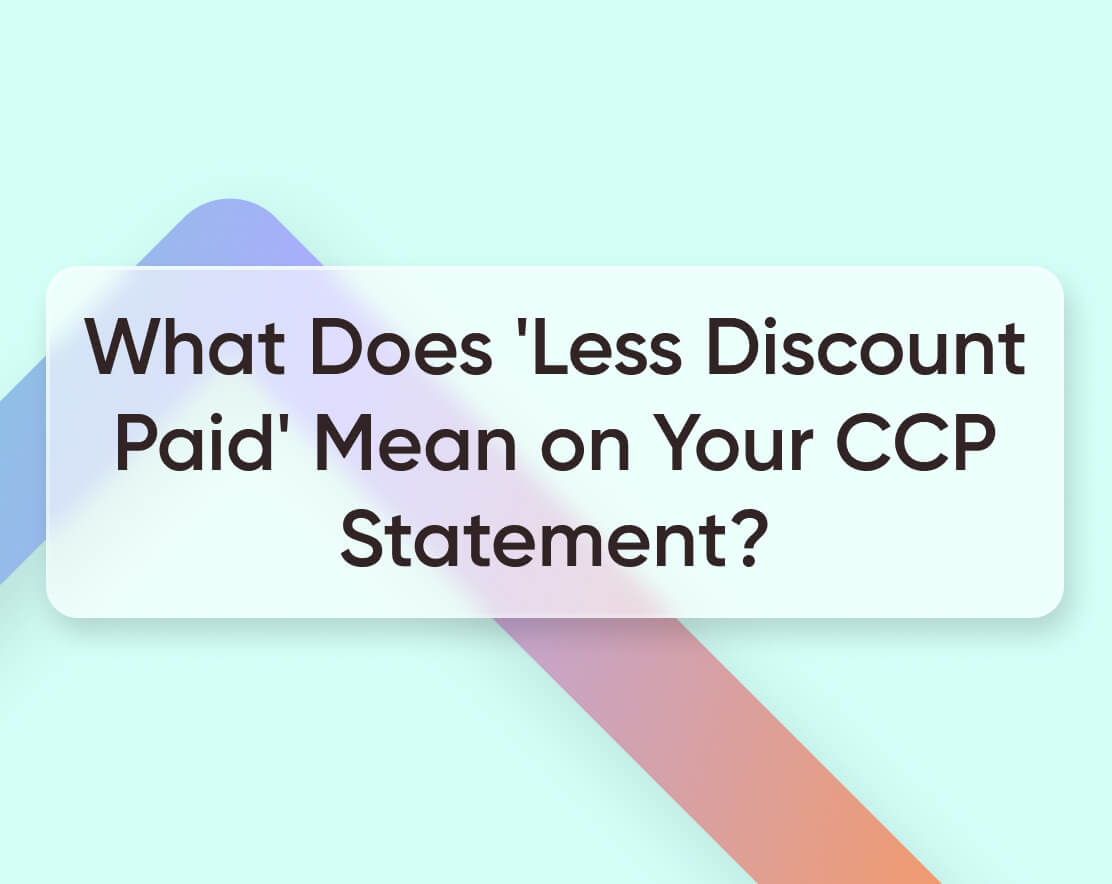 What Does 'Less Discount Paid' Mean on Your CCP Statement?