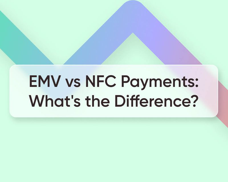 EMV vs NFC Payments: What's the Difference? [2023Update]