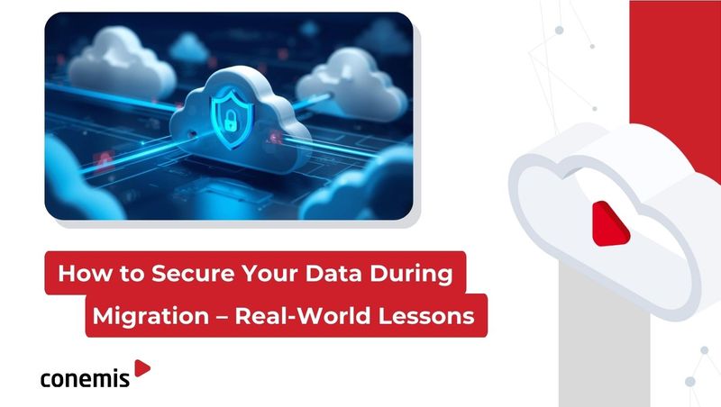 How to Secure Your Data During Migration – Real-World Lessons | conemis
