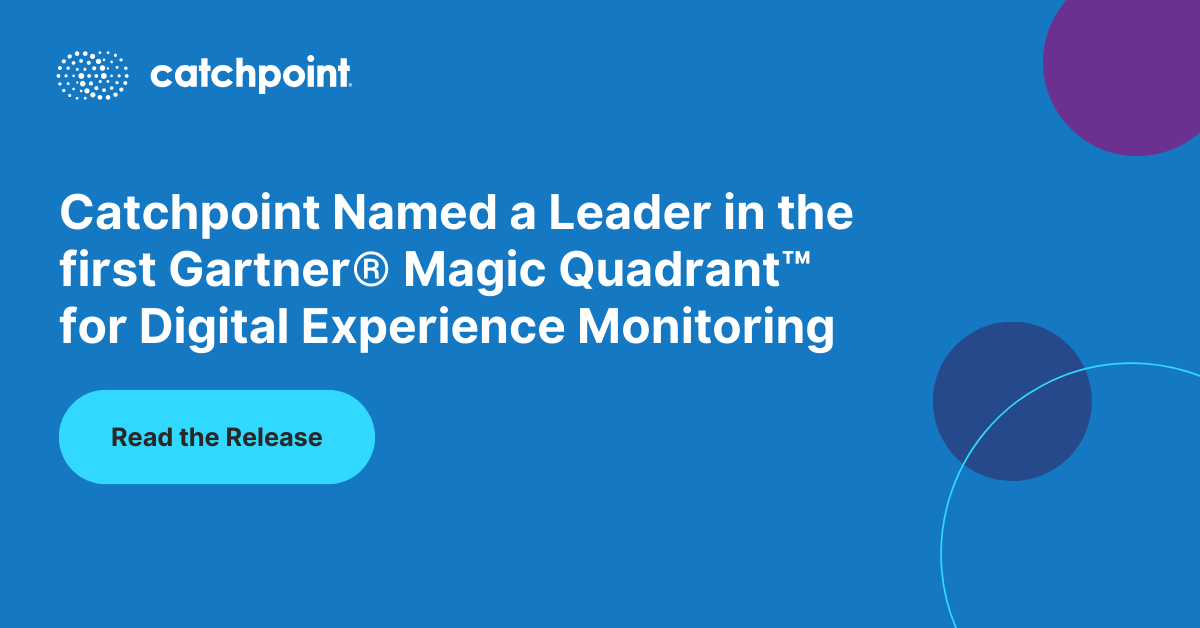 Catchpoint Named a Leader in the first Gartner® Magic Quadrant™ for ...