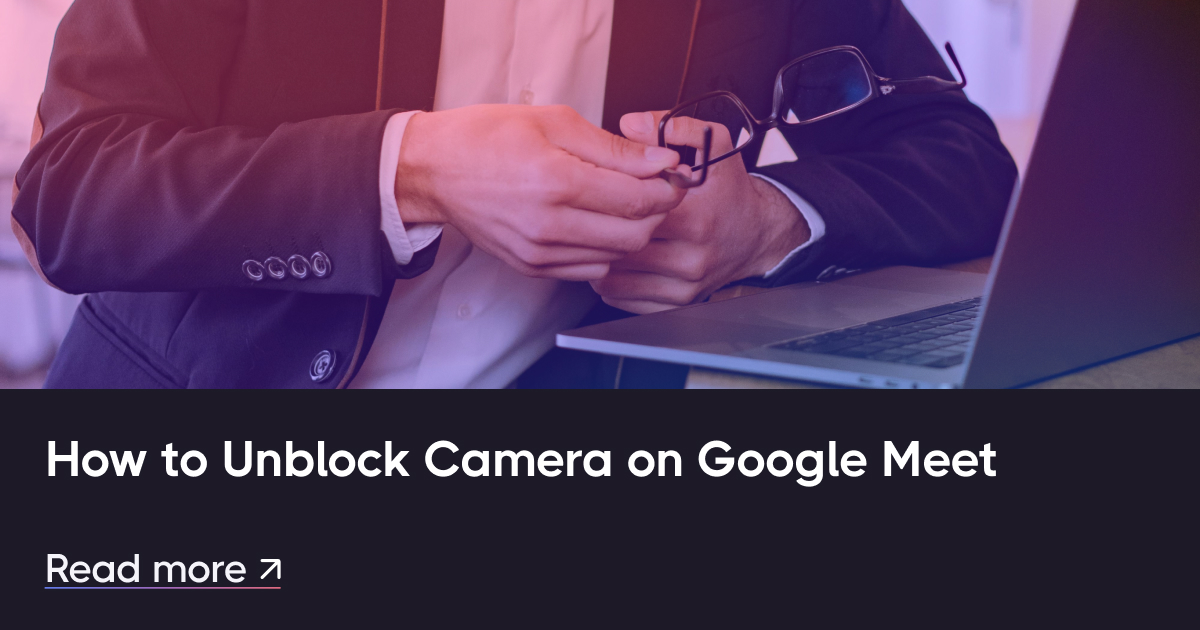 How to Unblock Camera on Google Meet