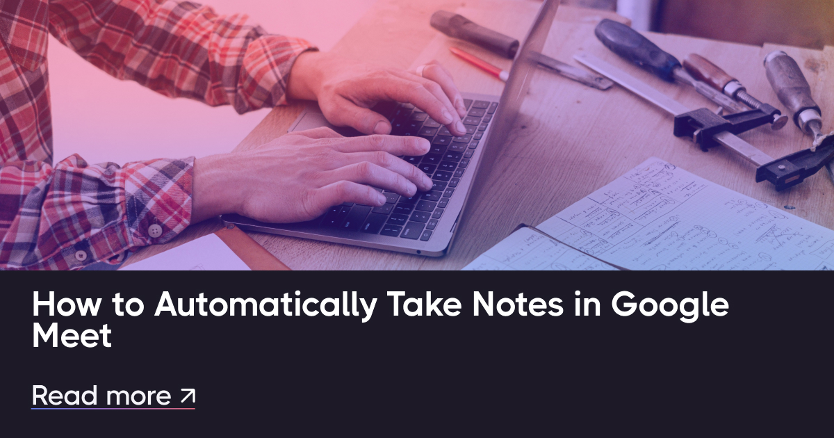 How to Automatically Take Notes in Google Meet
