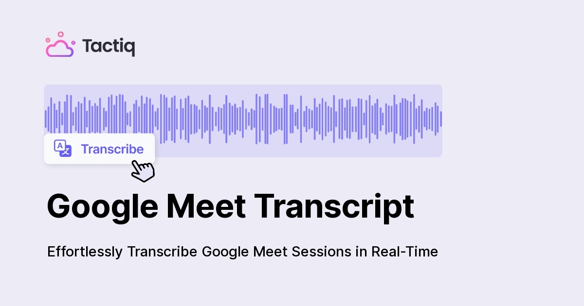 Real-Time Google Meet Transcripts with Tactiq