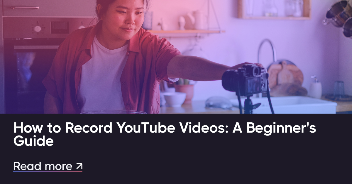 How to Record YouTube Videos: A Beginner's Guide