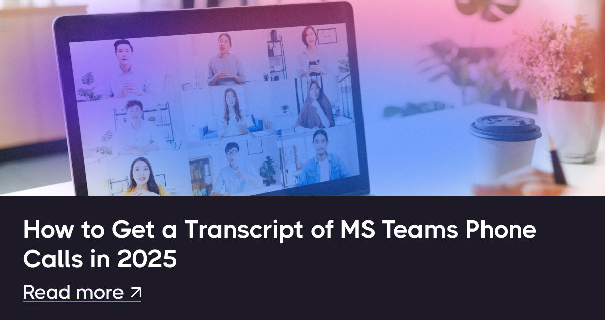 How to Get a Transcript of MS Teams Phone Calls in 2025