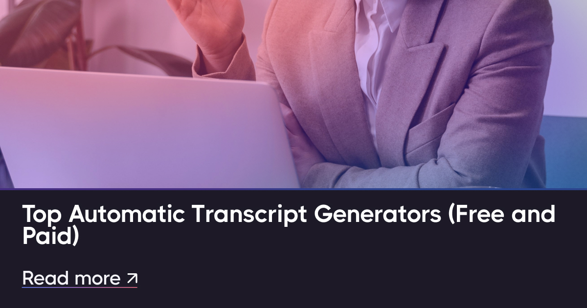 Top Automatic Transcript Generators (Free and Paid)