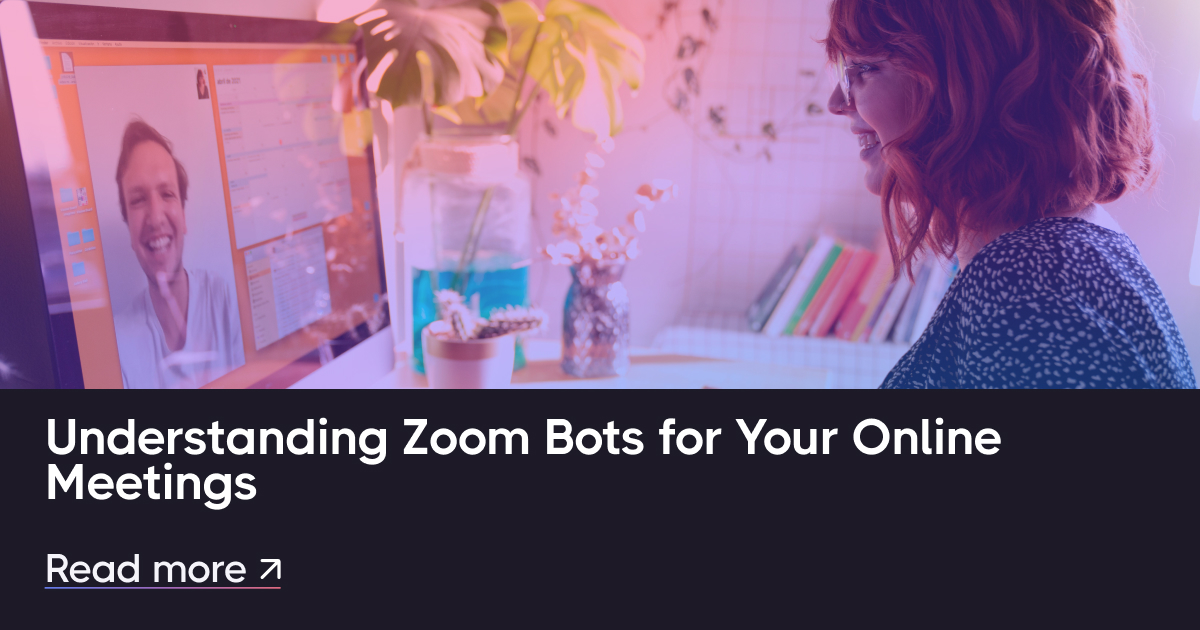 Understanding Zoom Bots for Your Online Meetings
