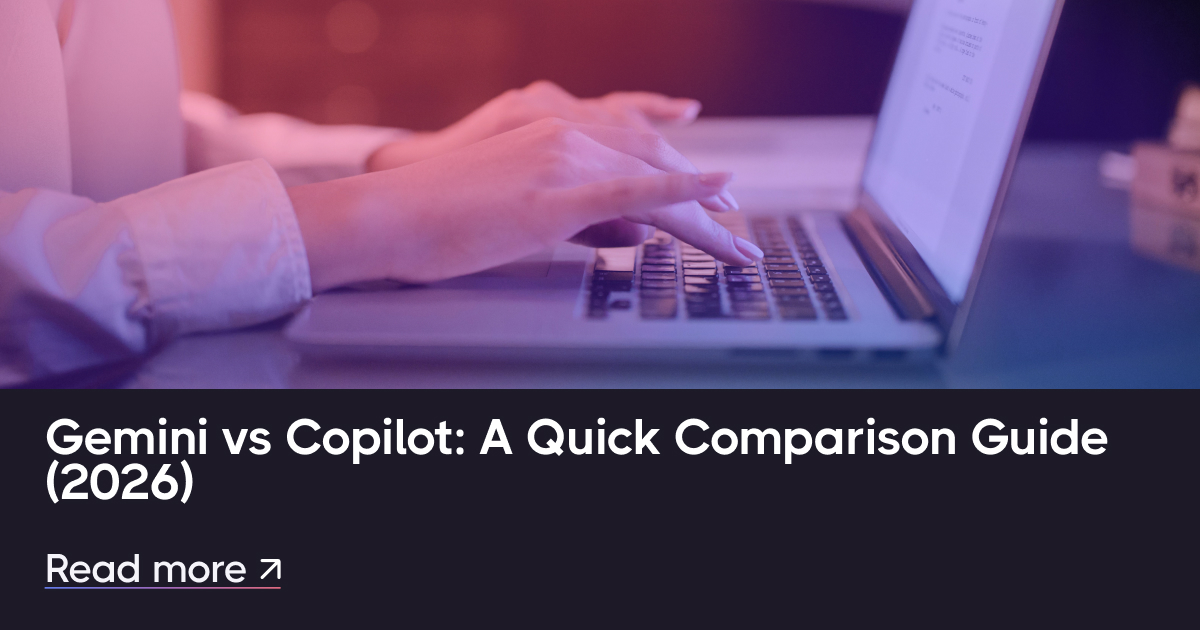 Gemini vs Copilot: A Quick Comparison Guide (2026)