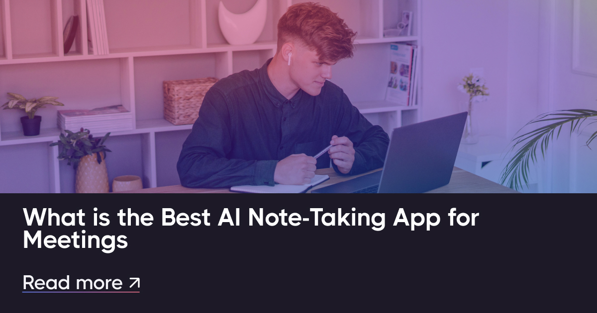 What is the Best AI Note-Taking App for Meetings