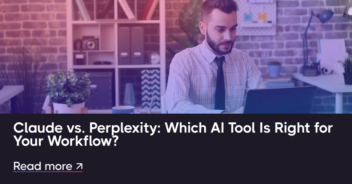 Claude vs. Perplexity: Which AI Tool Is Right for Your Workflow?