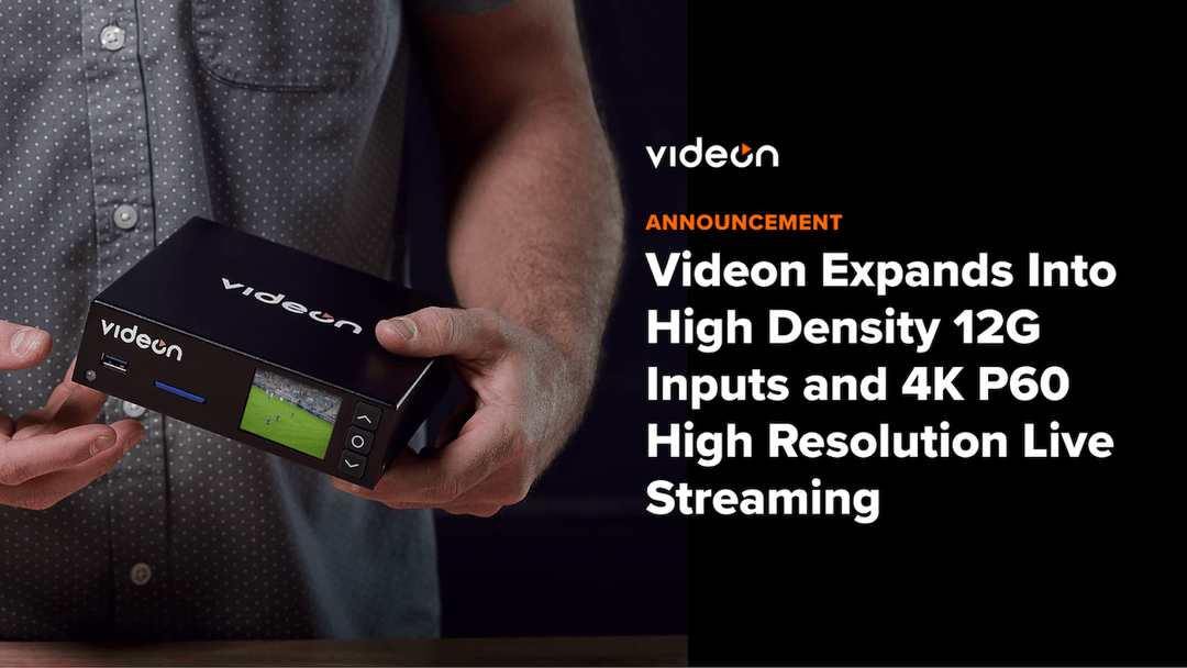 Videon Blog | Videon Expands Into High Density 12G Inputs and 4K P60 ...