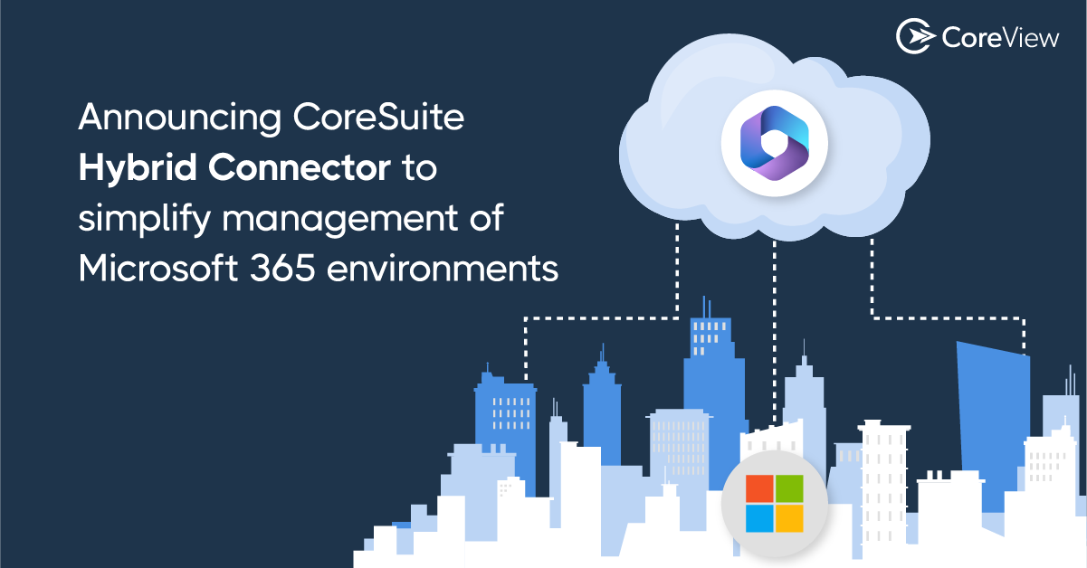 CoreView Helps IT Teams Straddle Hybrid Microsoft 365 Environments by Streamlining ...