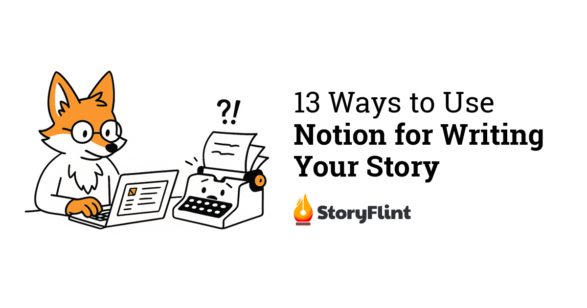 13 Ways You Can Use Notion for Writing and Organizing Your Story (+Free ...