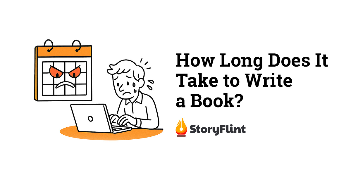 How Long Does It Really Take to Write a Book? | StoryFlint