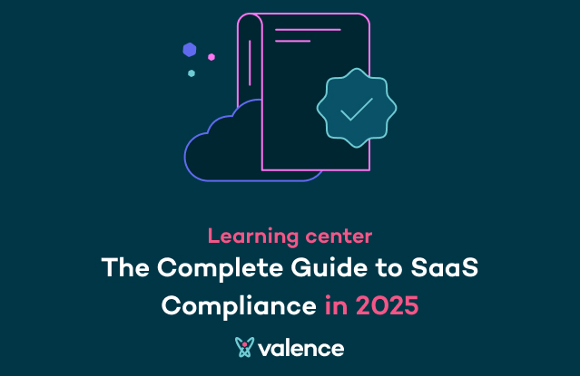 The Complete Guide to SaaS Compliance in 2025 | Valence