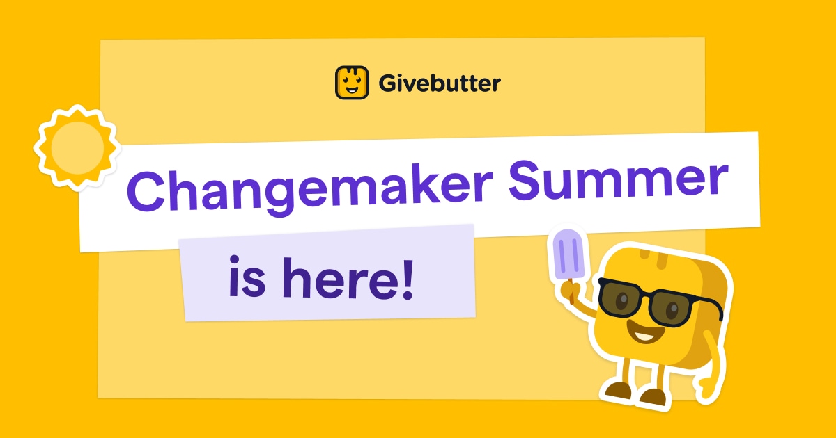 Changemaker Summer: Get Inspired & Share Your Story | Givebutter