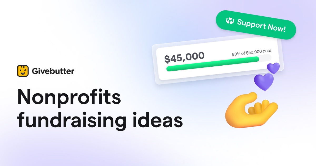 280+ Fundraising Ideas For Nonprofits & Charities | Givebutter