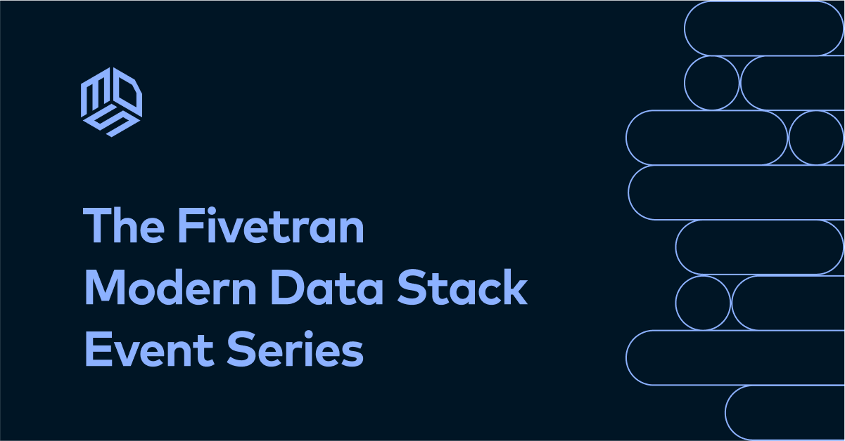The Fivetran Modern Data Stack Event Series — London The Fivetran Modern Data Stack Event Series — London