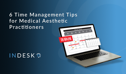 Time Management Tips for Aesthetic Clinics | InDesk Blog