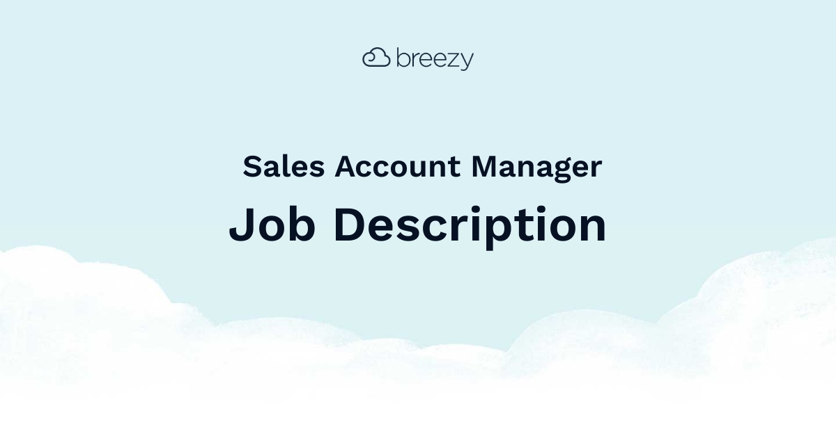 Sales Account Manager Job Description | Breezy HR