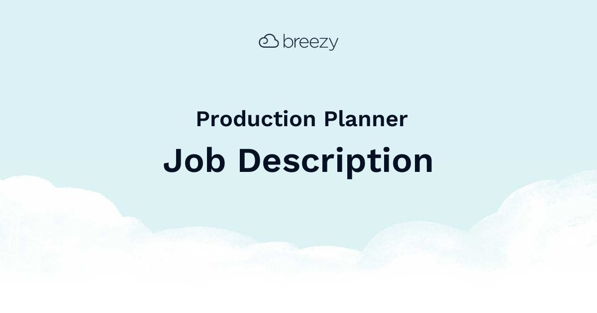 Production Planner Job Description | Breezy HR