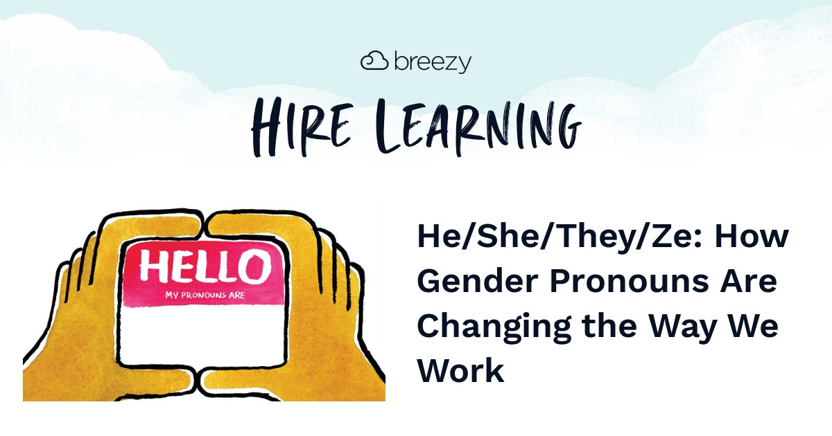 He/She/They/Ze: Gender Pronouns Are Changing How We Work | Breezy HR