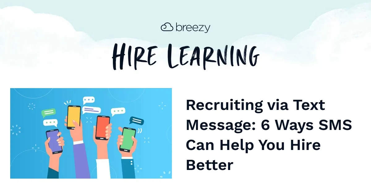 Recruiting via Text Message: 6 Ways SMS Can Help You Hire | Breezy HR