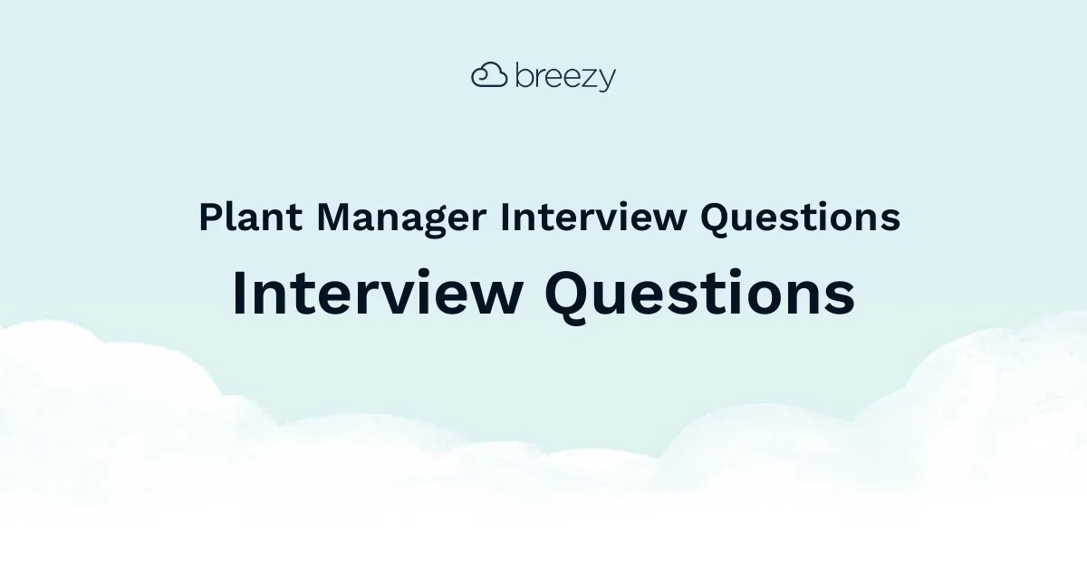 Plant Manager Interview Questions | Breezy HR