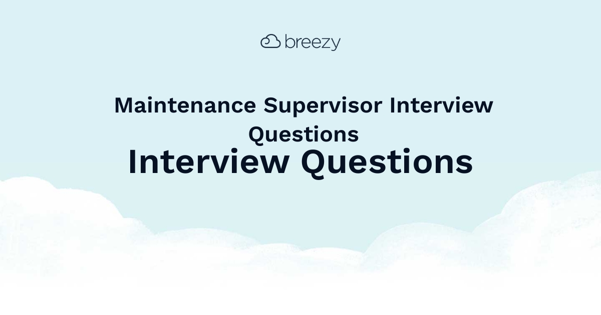Maintenance Supervisor Interview Questions | Breezy HR