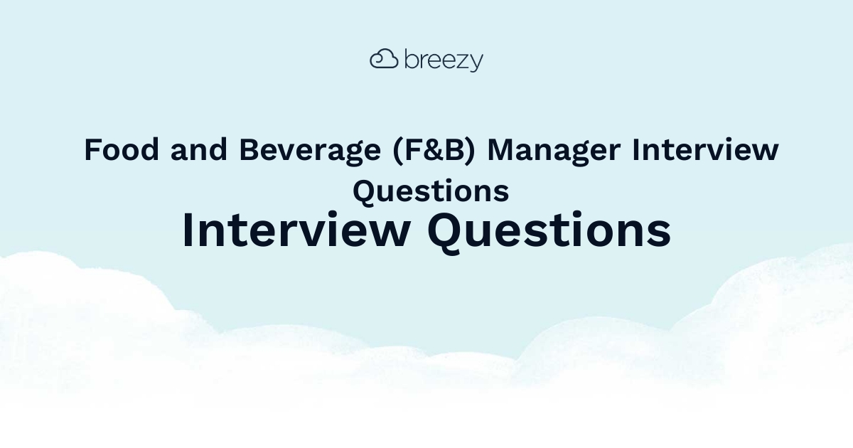 Food and Beverage (F&B) Manager Interview Questions | Breezy HR