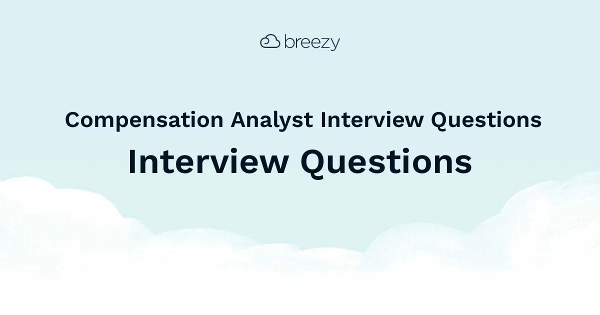 Compensation Analyst Interview Questions | Breezy HR