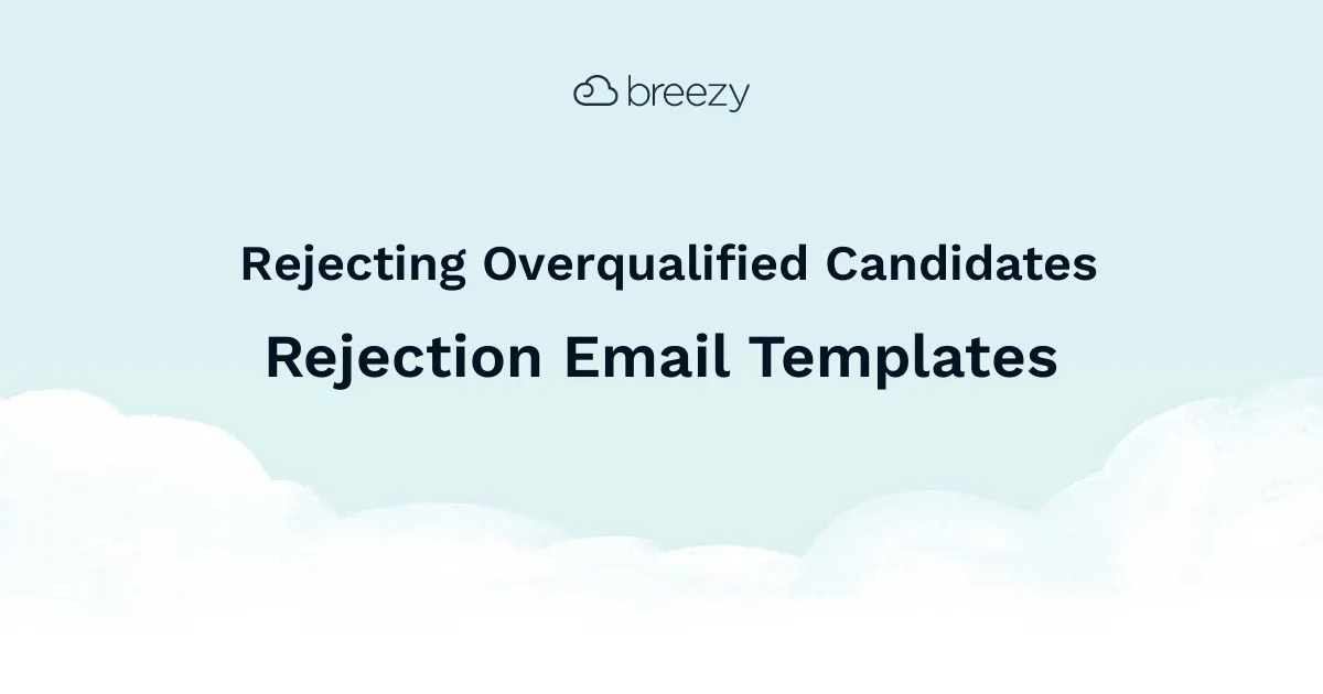 Rejecting Overqualified Candidates Email Template | Breezy HR