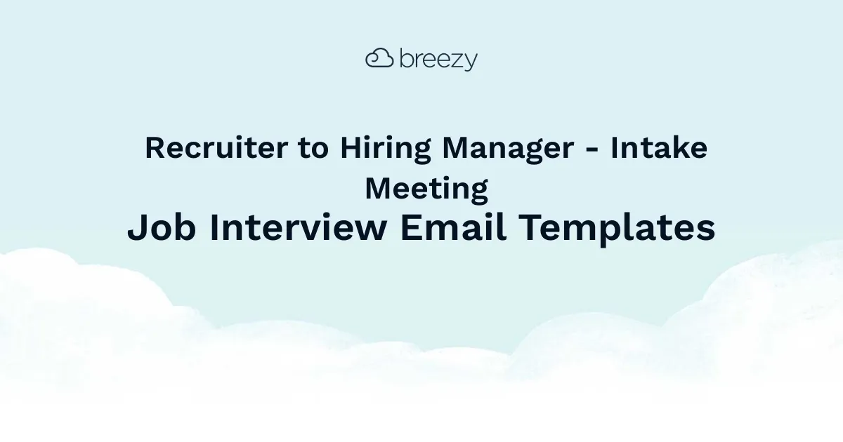 Recruiter to Hiring Manager - Intake Meeting Email Template | Breezy HR