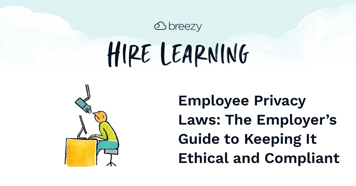 Employee Privacy Laws: Keeping It Ethical | Breezy HR