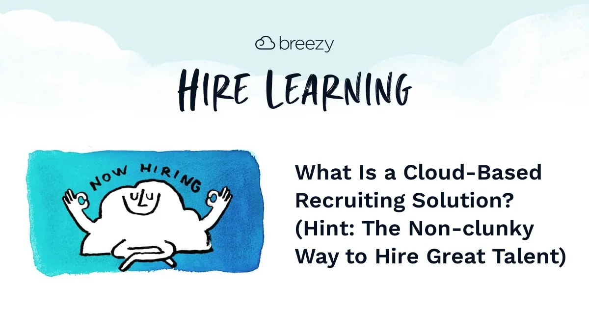Cloud-Based Recruiting Solution: A Non-clunky Way to Hire | Breezy HR