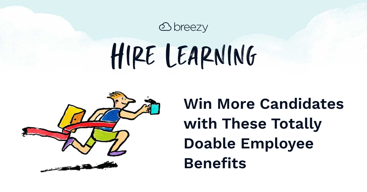 9 Totally Doable Employee Benefits Candidates Love | Breezy HR
