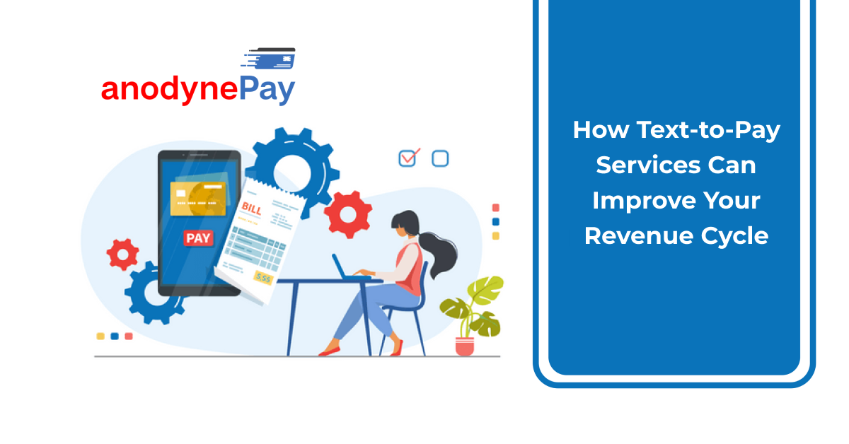 Improve your Revenue Cycle with AnodynePay Text-To-Pay services