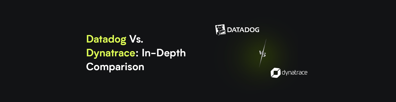 Datadog Vs. Dynatrace: In-Depth Comparison