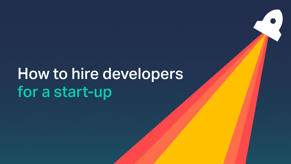 How to hire developers for a start-up - Haystack