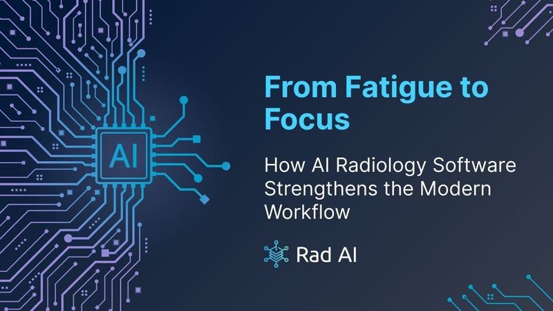From Fatigue to Focus: How AI Radiology Software Strengthens the Modern ...
