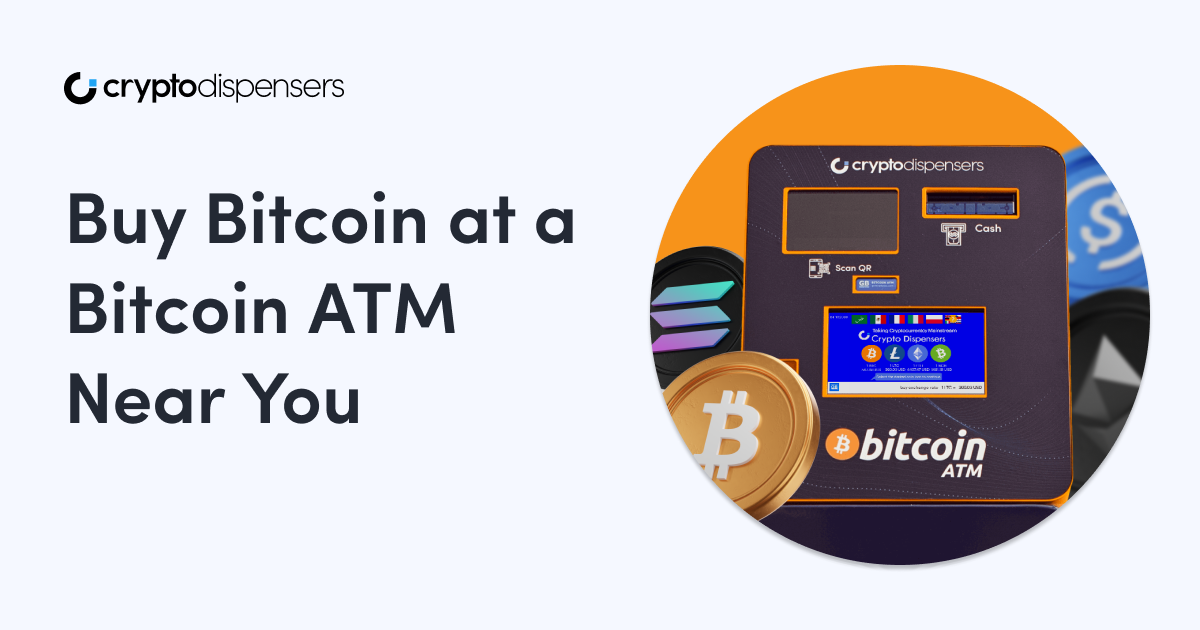 Find Your Nearest Crypto Dispensers Bitcoin ATM – Fast & Secure BTC ...